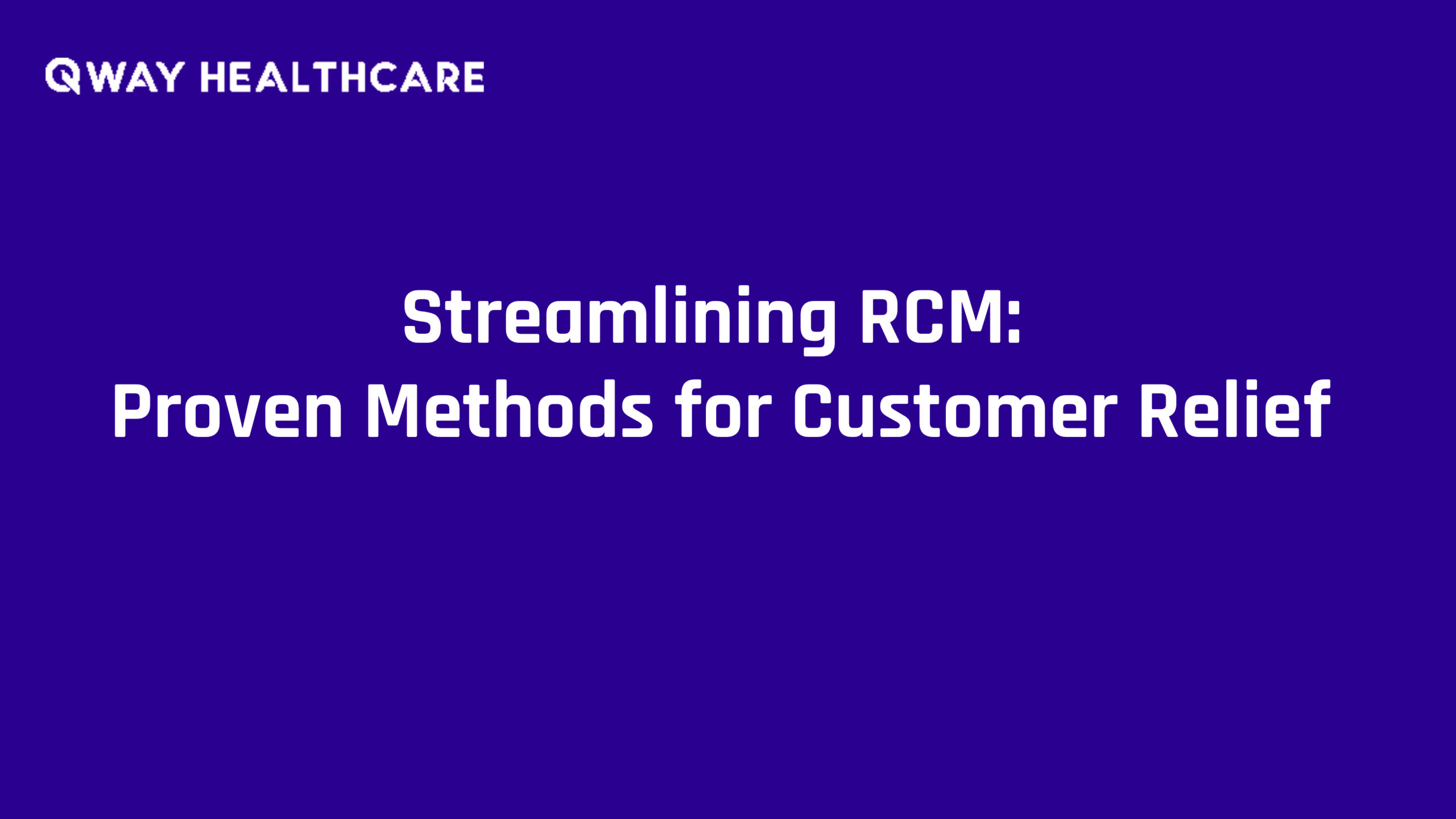 Streamlining RCM: Proven Methods for RCM Customer Relief!