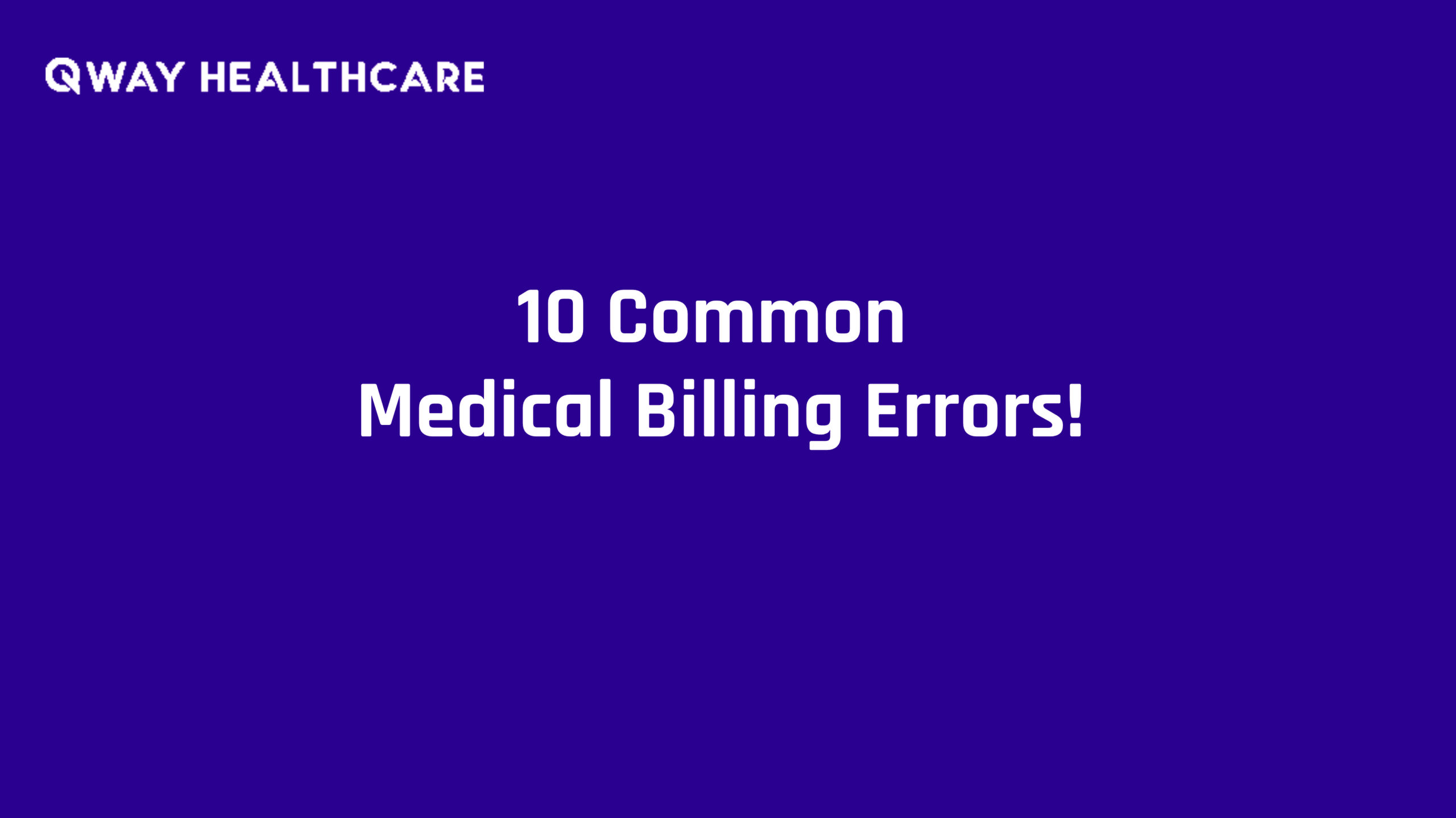 10 Common Medical Billing Errors! - Qway Healthcare